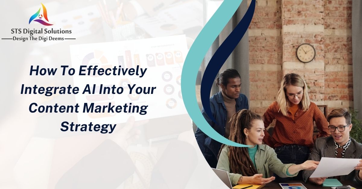 How To Effectively Integrate AI Into Your Content Marketing Strategy In ...